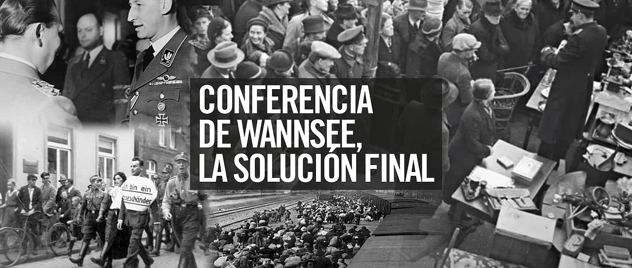 Conferencia de Wannsee (o la “Solución final”): el plan de la Alemania ...